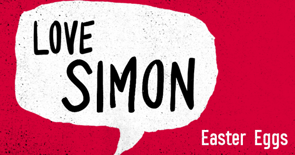Here Are All the Easter Eggs We Found in the Love, Simon Movie!