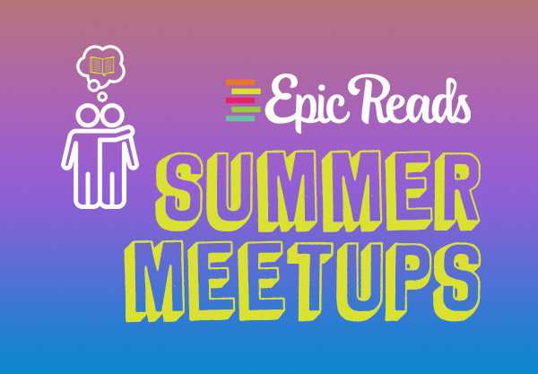 Here Are All the Dates for the Epic Reads Meetup Tour in Summer 2018!