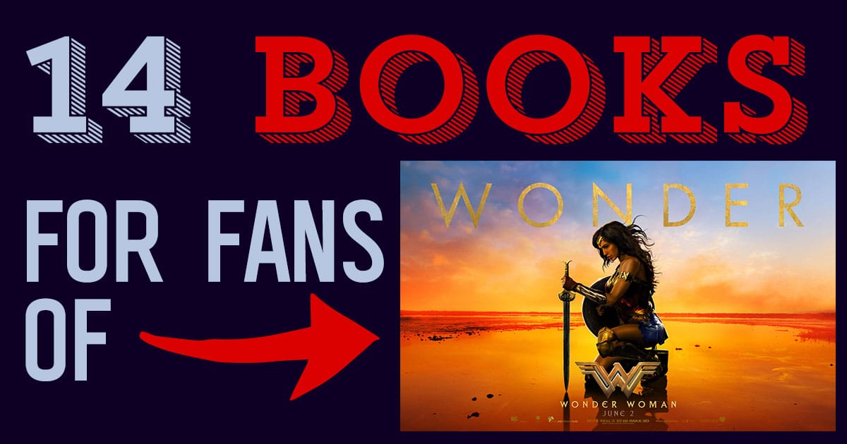 14 YA Books To Read After You Watch The Wonder Woman Movie