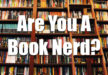 If You've Done 10/15 Of These Things You're A Book Nerd