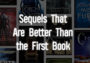 10 YA Sequels That Might Actually Be Better Than the First Book