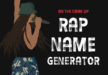 Use This Rap Name Generator to Channel Your Own Come Up