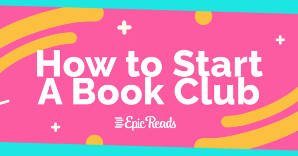 How to Start a Book Club: Everything You Need to Know
