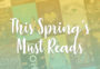 16 Must-Have YA Books for Spring Reading | Epic Reads Blog