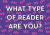 There Are 8 Types of Readers—Which Type Are You?