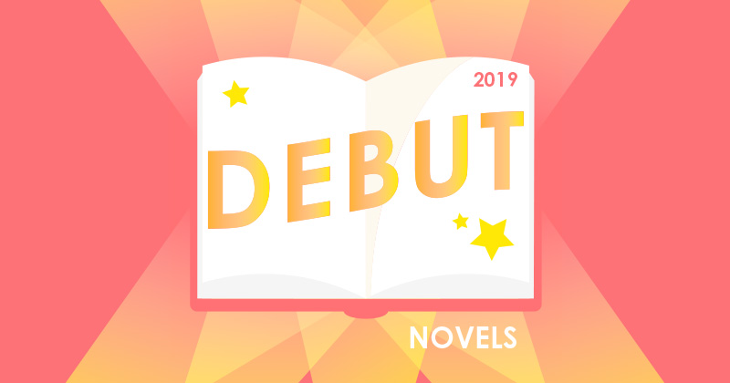 The 29 Debut Novels of 2019 That You Need to Read