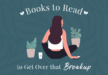 20 Books to Read to Get Over a Breakup | Epic Reads