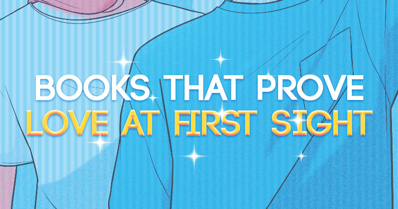 9 Books That Prove Love at First Sight is Real | Epic Reads