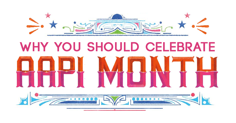 This Is Why You Should Really Be Celebrating AAPI Month
