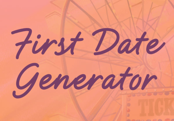Build the Perfect Date With This First Date Generator | Epic Reads