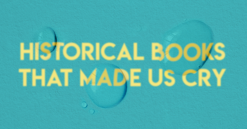 15 Historical Fiction Books That Made Us Cry | Epic Reads Blog