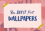 Download These Adorable 'You Say It First' Wallpapers!