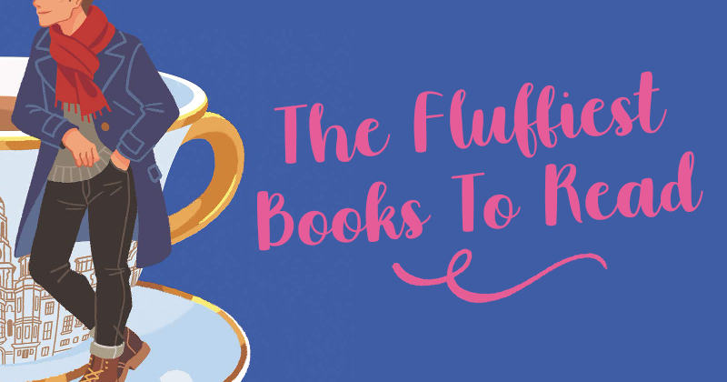 21 of the Best Books to Read When You Need Some Fluff | Epic Reads Blog
