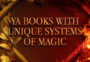These 17 Books Have the Most Unique Magic Systems in YA | Epic Reads
