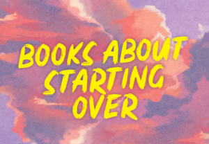 17 Young Adult Books About Starting Over and New Beginnings
