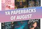 24 YA Books You Can Finally Read in Paperback This August
