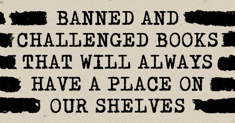 28 Banned & Challenged Books That Always Have a Spot on Our Shelves