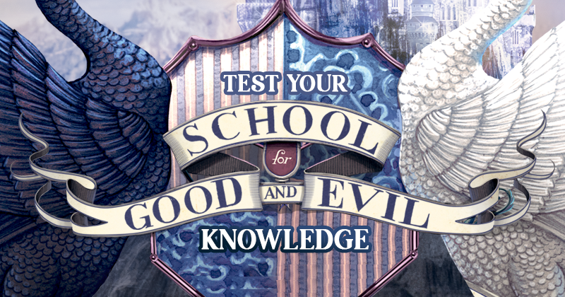 How Well Do You Remember The School for Good and Evil Series?