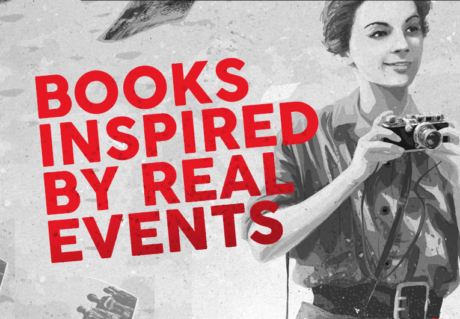 32 Books Inspired by Real Events That Are Eye-Opening & Exhilarating